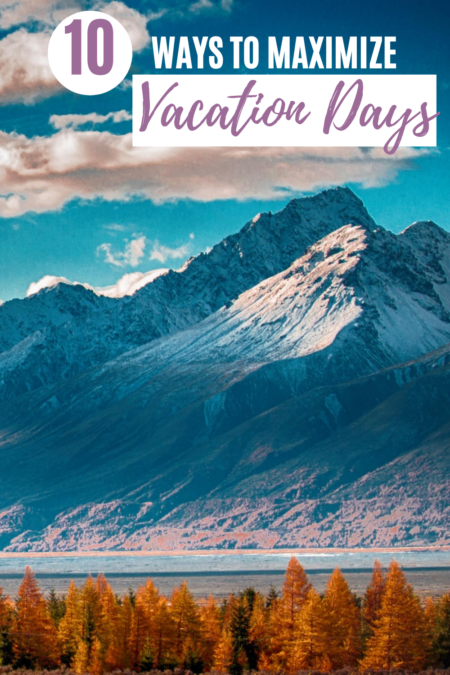 10 Ways to Make the Most of Your Vacation Days - Snap Travel Magic